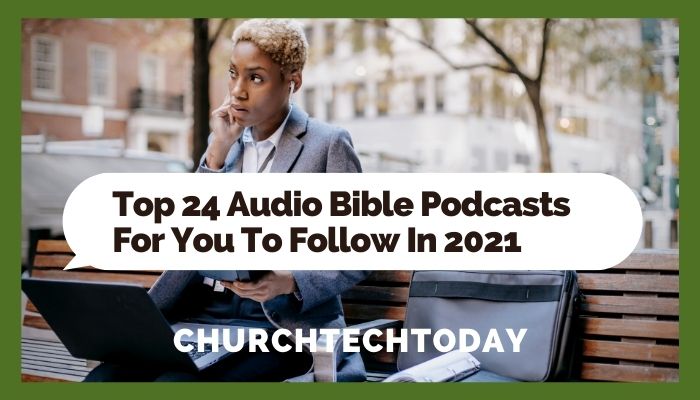 Top 24 Audio Bible Podcasts For You To Follow In 2021 - ChurchTechToday ...